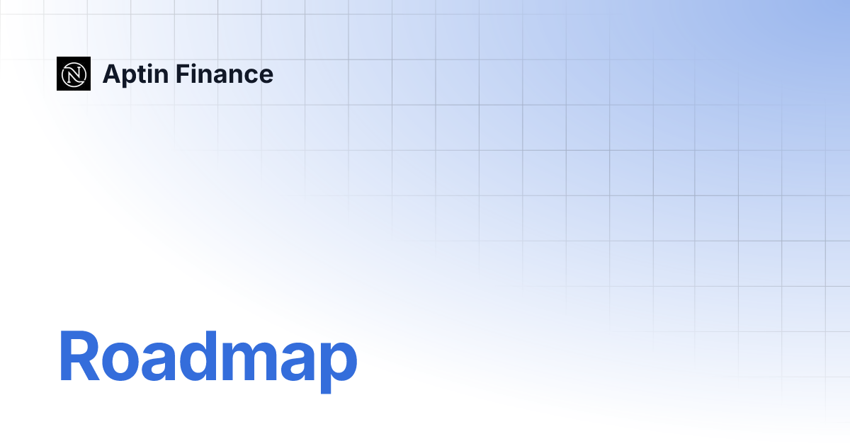 Roadmap | Aptin Finance